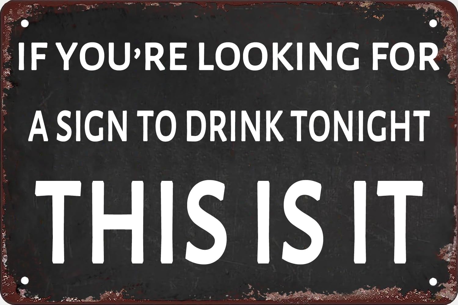 Bar Decor Funny Tin Sign If You're Looking for a Sign to Drink Tonight ...
