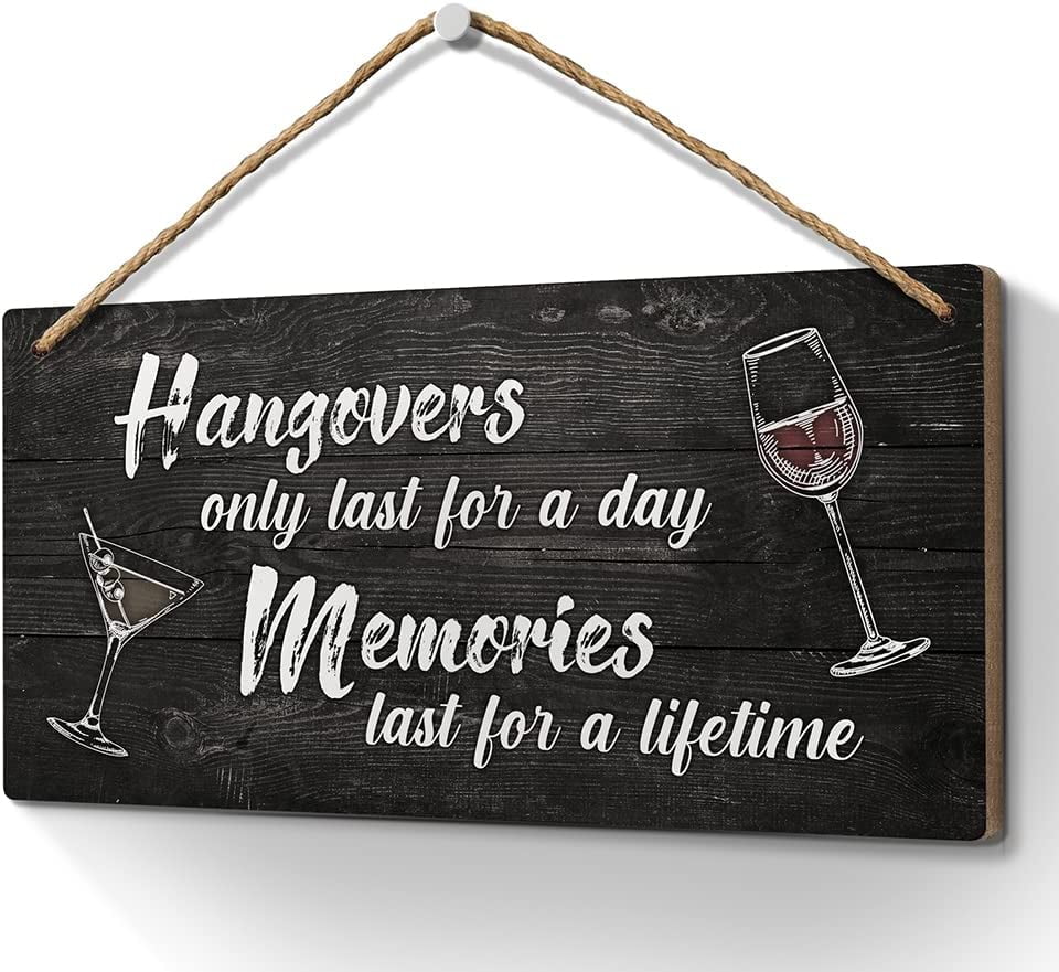 Bar Decor-Hangover Only Lasts a Day,The Memories Last a Lifetime Sign ...