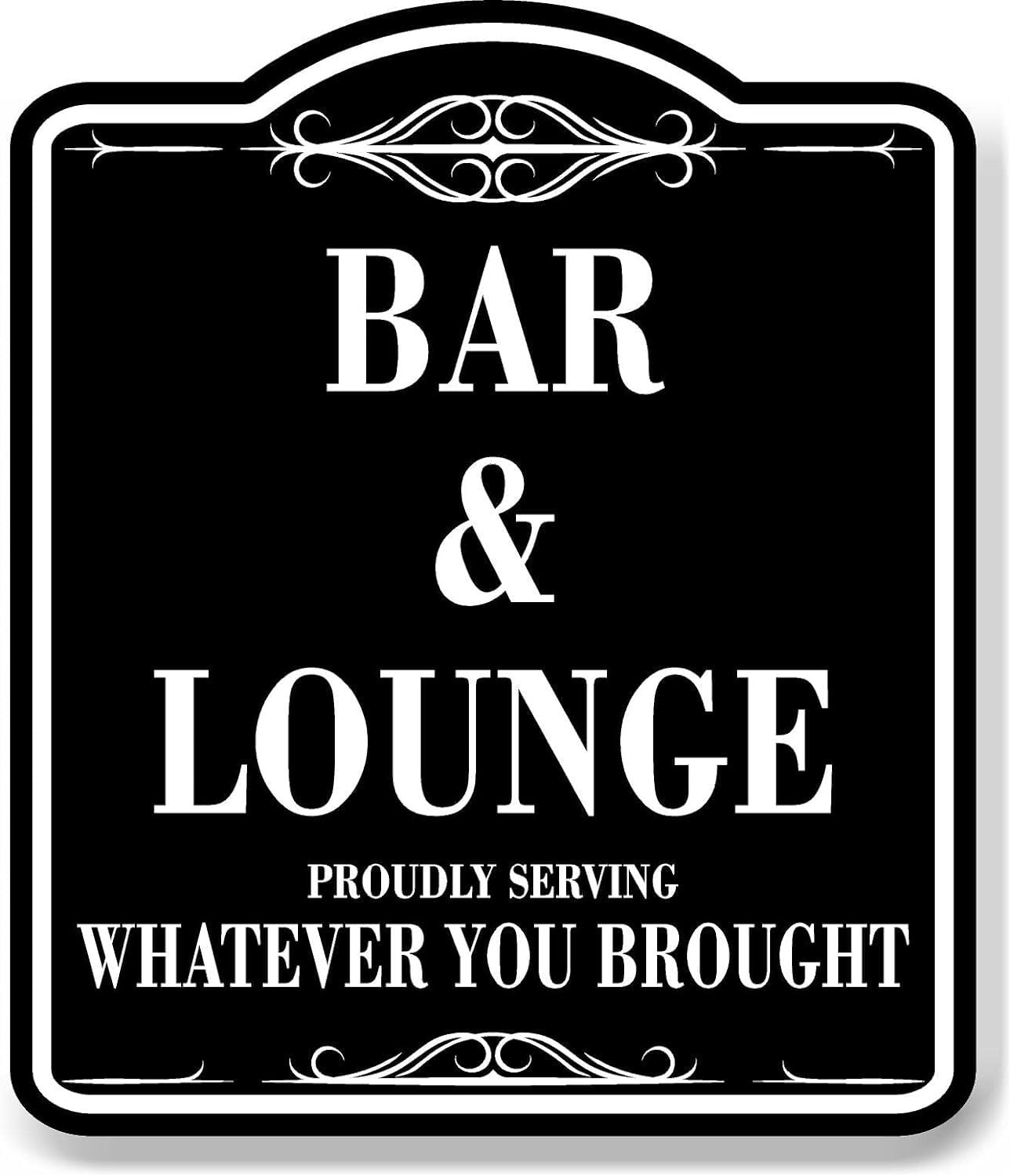 Bar Lounge Serving Whatever You Brought BLACK Aluminum Composite Sign ...