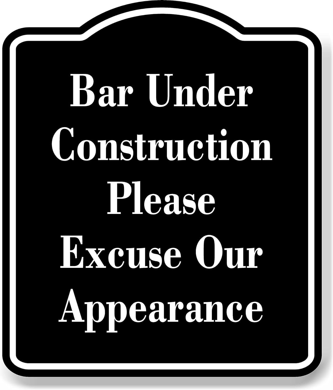 Bar under Construction excuse appearance BLACK Aluminum Composite Sign ...