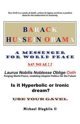 Pre-Owned BARACK HUSSEIN OBAMA - A Messenger for World Peace: Laurus ...