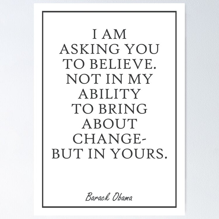 Barack Obama I Am Asking You To Believe Poster- Unframed Poster | Wall ...