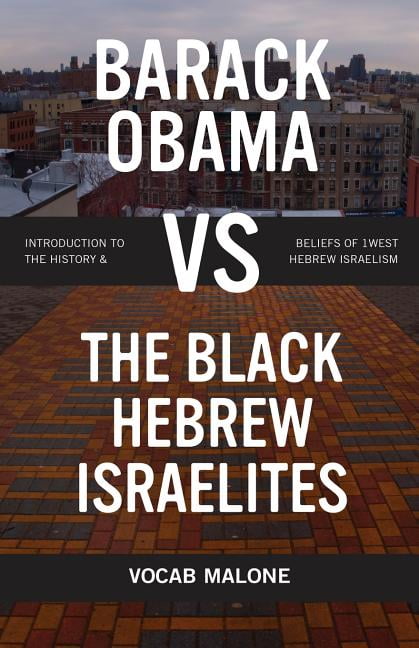 Barack Obama Vs the Black Hebrew Israelites: Introduction to the ...
