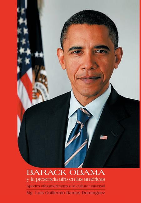 Barack Obama Y La Presencia Afro En Las Americas : Aportes ...