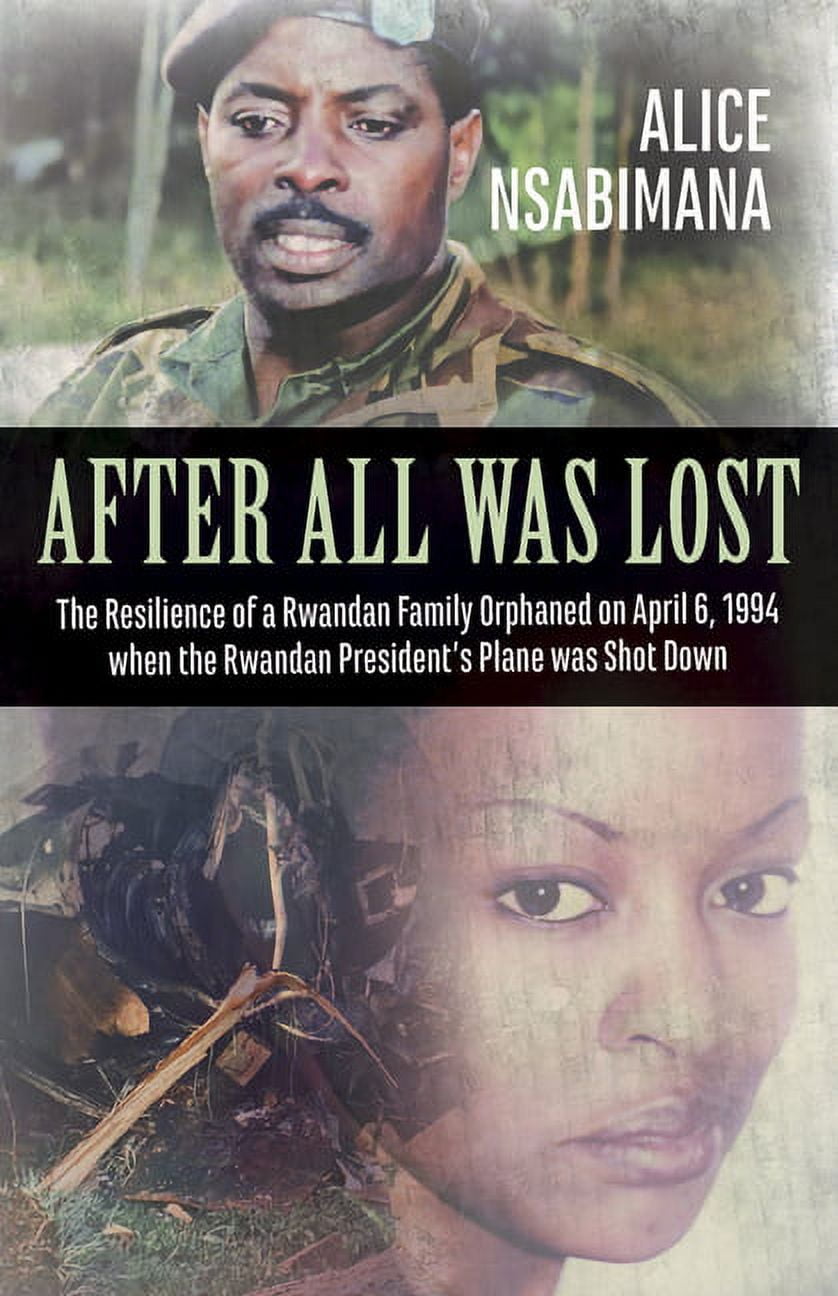 Baraka Nonfiction After All Was Lost: The Resilience of a Rwandan ...