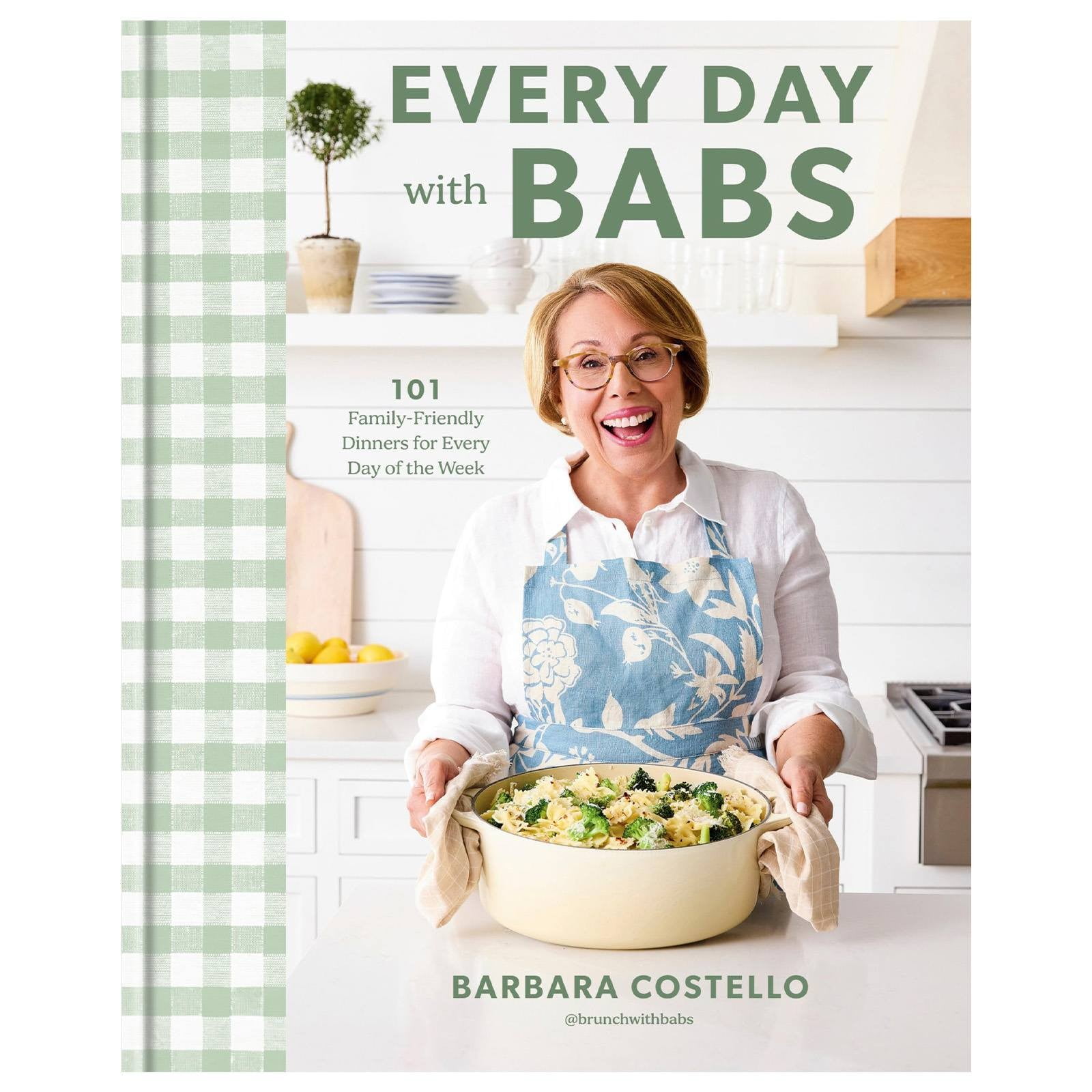 Barbara Costello: Every Day with Babs: 101 Family-Friendly Dinners for ...
