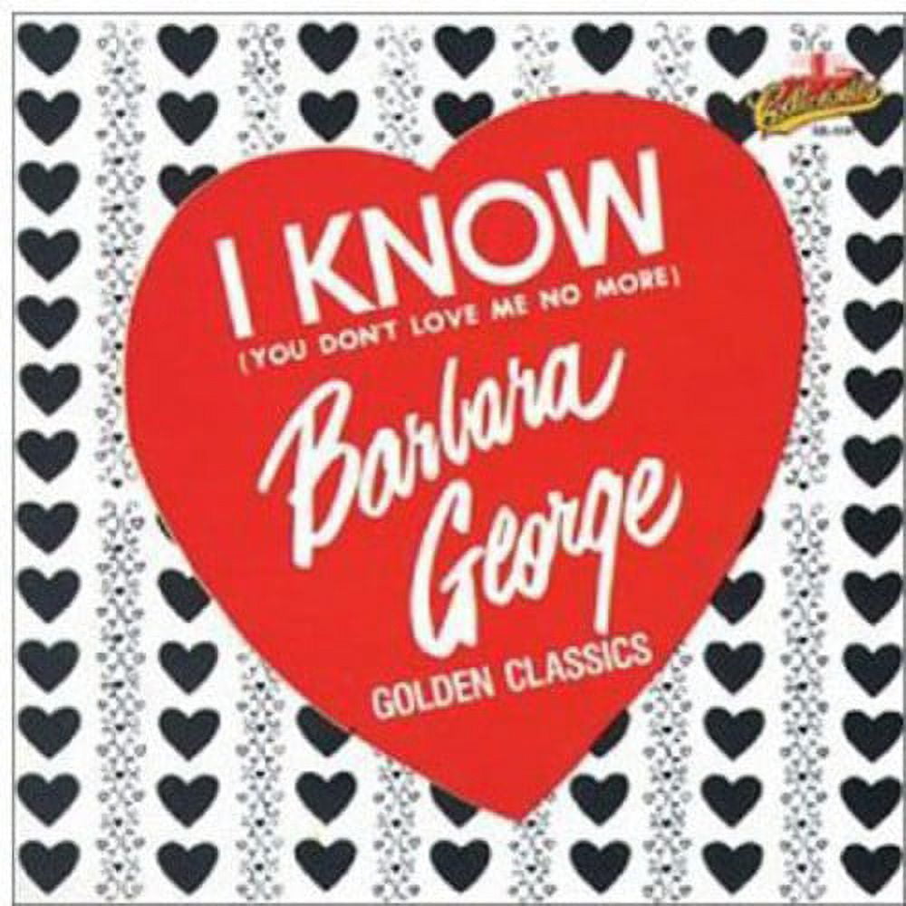 Barbara George - I Know You Don't Love No More: Golden Classics - Music ...