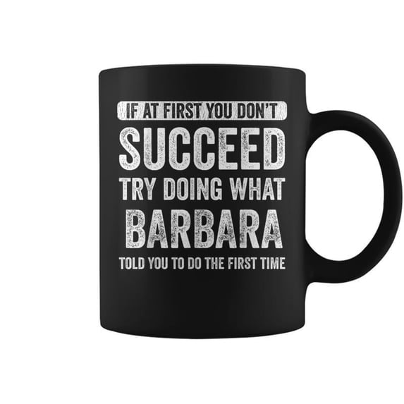 Barbara If At First You Dont Succeed Try Doing What Barbara Coffee Mugs ...