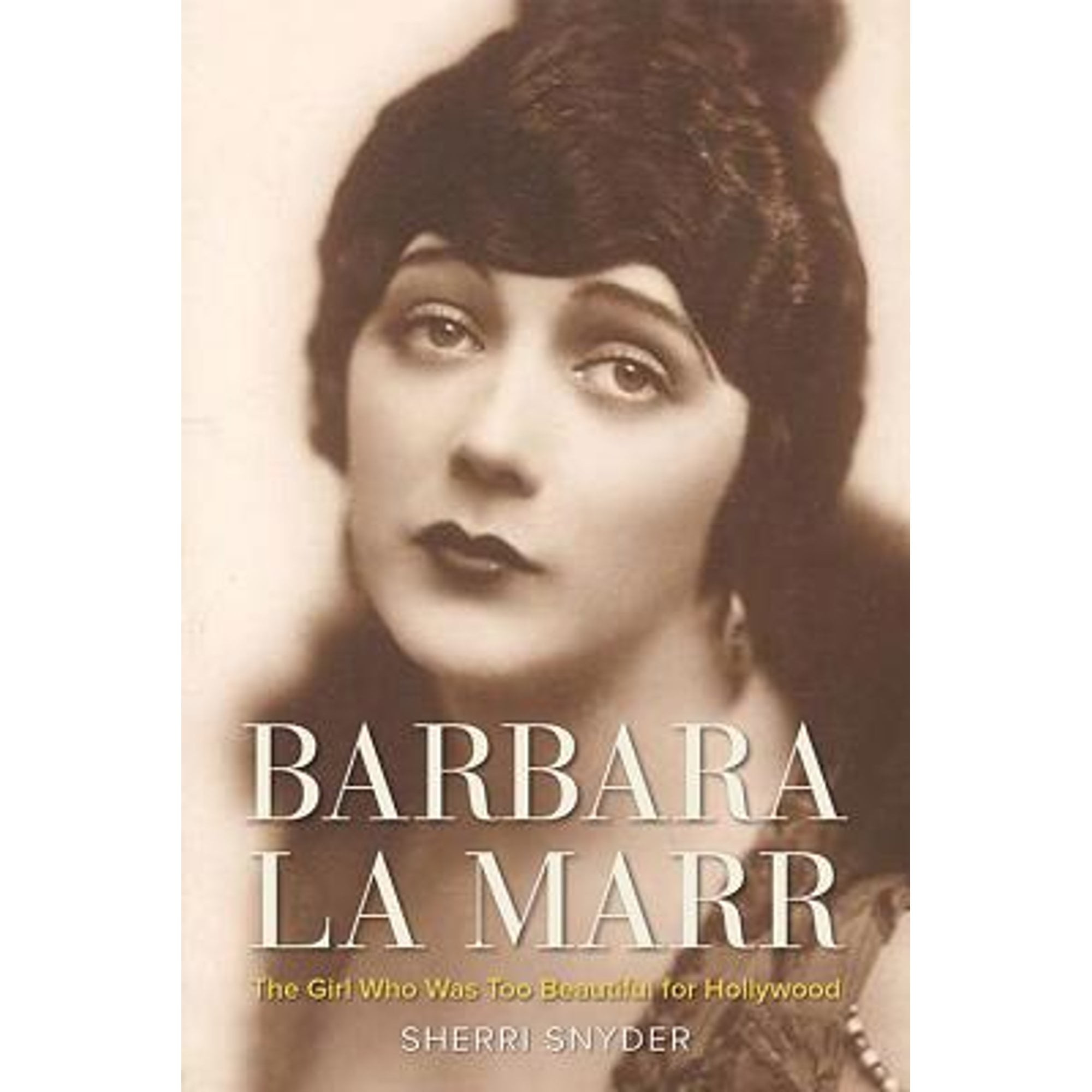 Pre-Owned Barbara La Marr: The Girl Who Was Too Beautiful for Hollywood ...