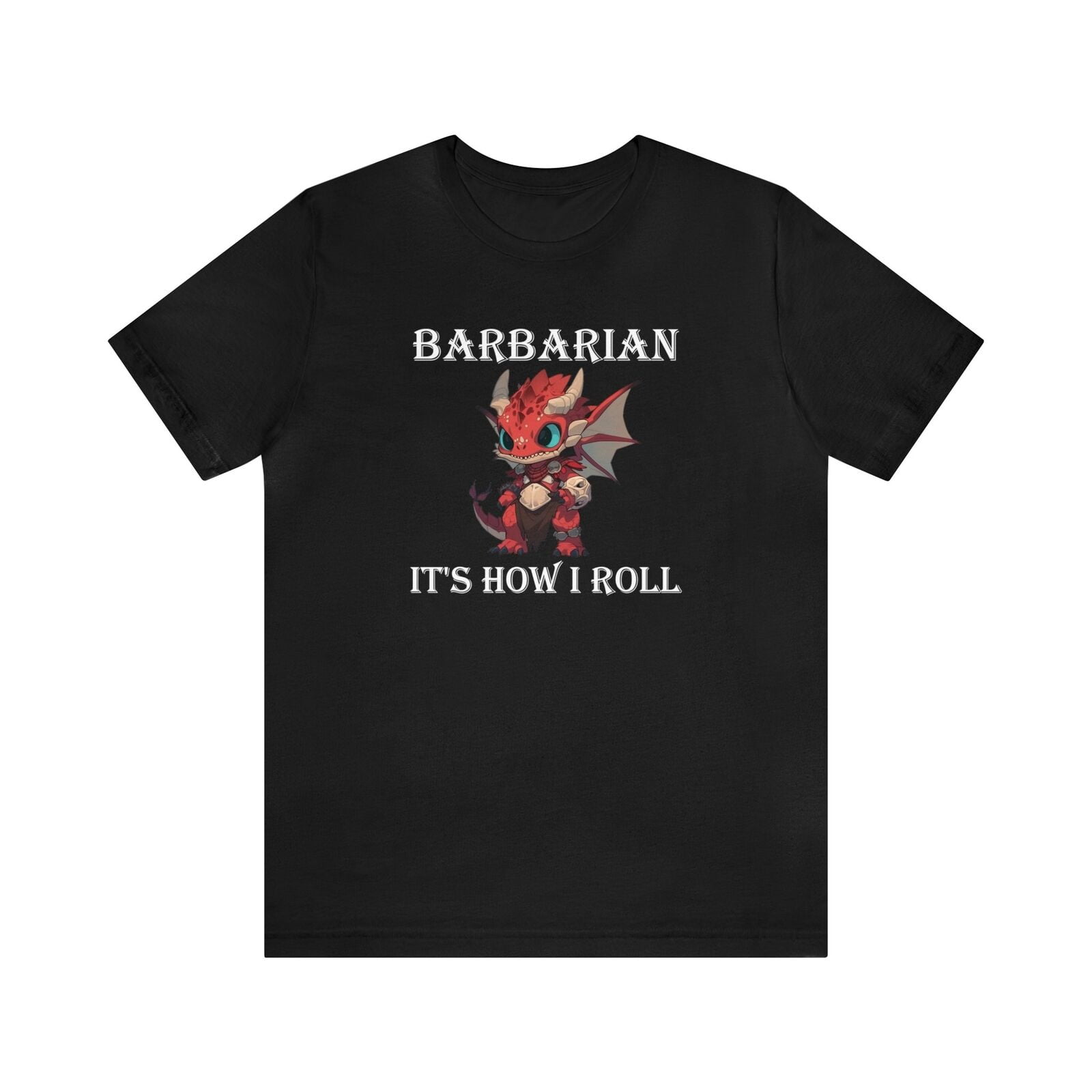 Barbarian It's How I Roll (Mythical Mayhem - RPG - Dragon) - T-Shirt ...