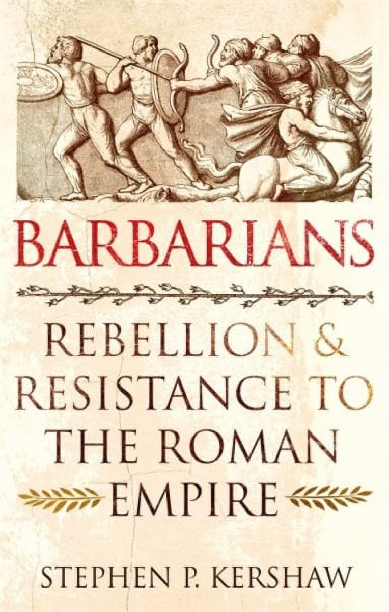 Barbarians : Rebellion and Resistance to the Roman Empire - Walmart.com