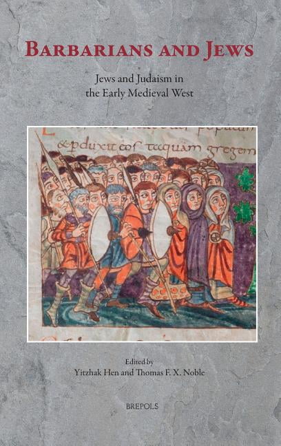 Barbarians and Jews: Jews and Judaism in the Early Medieval West ...