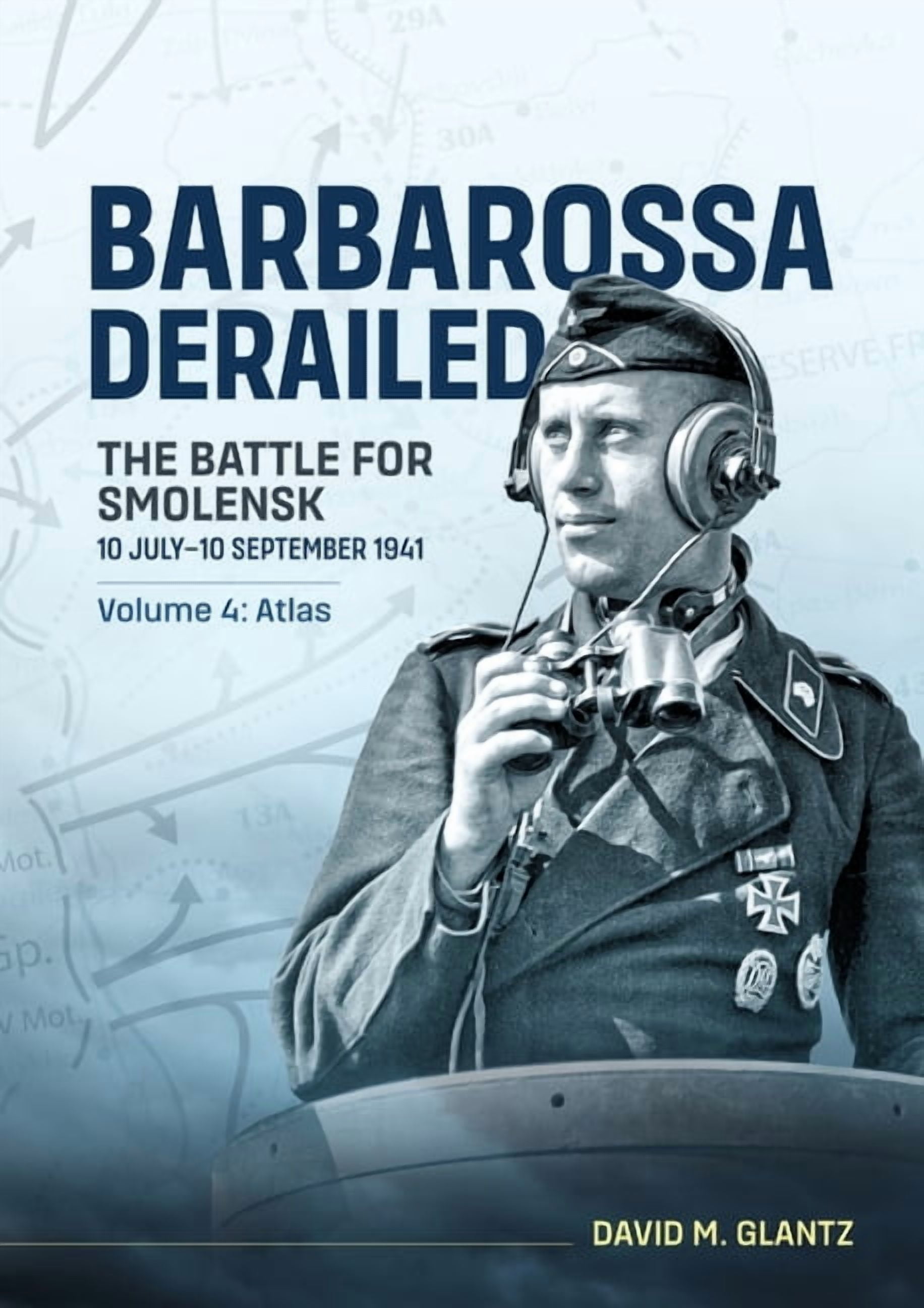 Barbarossa Derailed the Battle for Smolensk 10 July-10 September 1941 ...