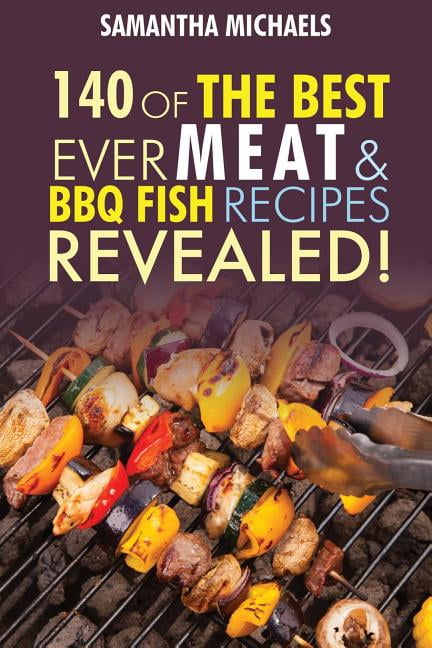 Barbecue Cookbook: 140 of the Best Ever Barbecue Meat & BBQ Fish ...