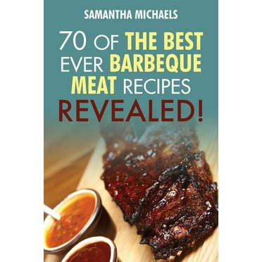 Barbecue Cookbook: 140 of the Best Ever Barbecue Meat & BBQ Fish ...