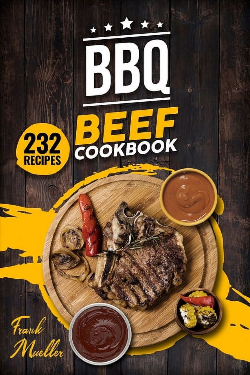 Barbecue Cookbook: BBQ Beef Cookbook: Master Barbecue Beef Recipes, and ...