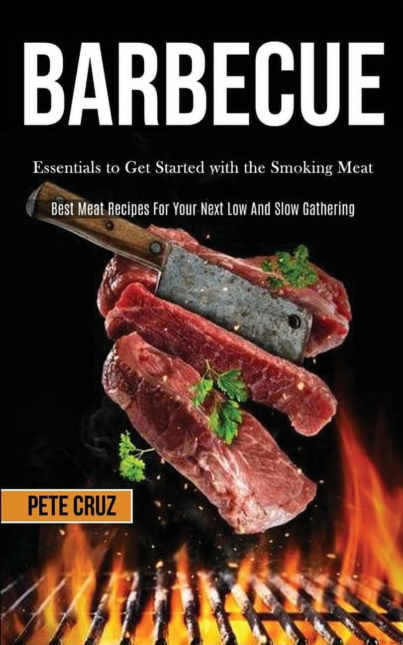 Barbecue: Essentials to Get Started with the Smoking Meat (Best Meat ...