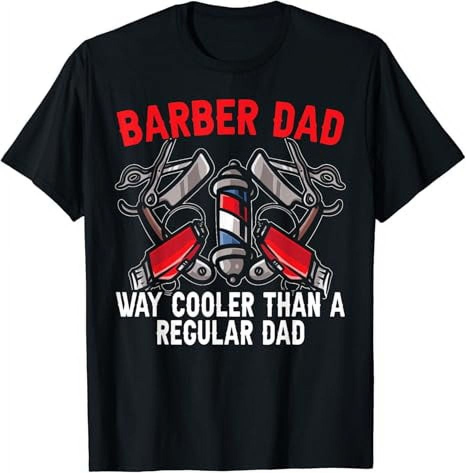Barber Dad Fathers Day Haircut Barbershop Best Daddy Ever T-Shirt 002 ...