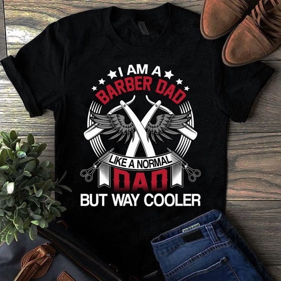 Barber Dad Like Normal Dad But Way Cooler Graphic Tee Shirt Gift Idea ...