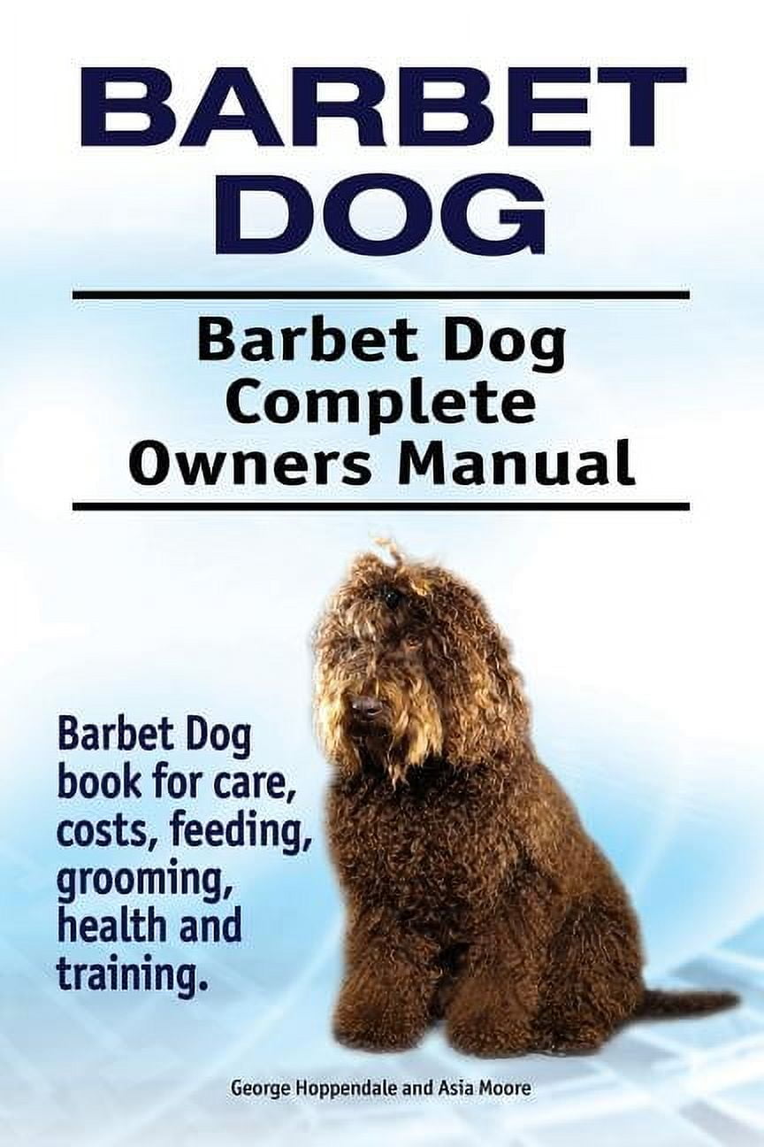 Barbet Dog. Barbet Dog Complete Owners Manual. Barbet Dog book for care ...