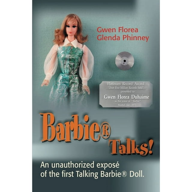 Barbie Talks!: An Expose' of the First Talking Barbie Doll. the ...