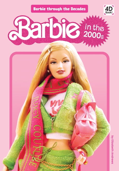 Barbie Through the Decades Barbie in the 2000s, (Hardcover) - Walmart.com