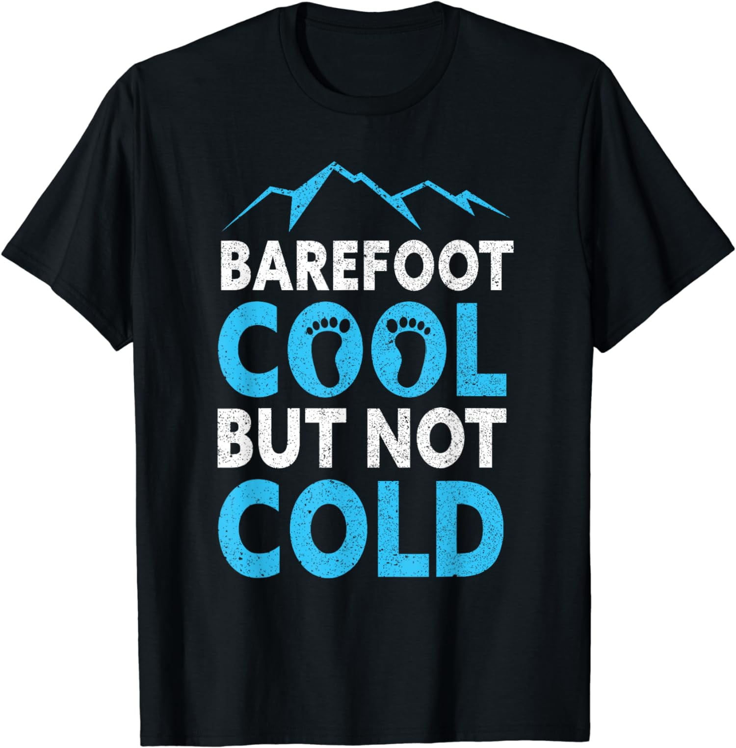 Barefoot Cool But Not Cold Earthing Barefoot Funny Barefoot T-Shirt ...