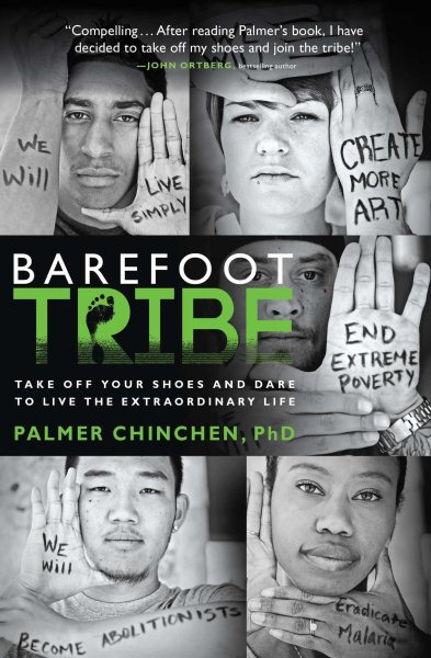 Barefoot Tribe : Take Off Your Shoes and Dare to Live the Extraordinary ...