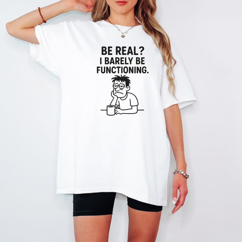Barely Functioning Shirt Funny Be Real Parody Tired Adult Low Energy Graphic Tee - Walmart.com