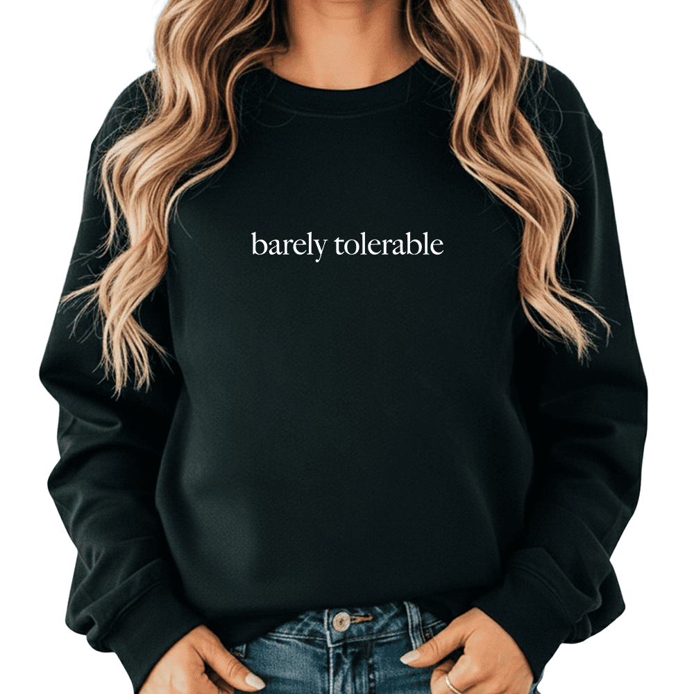"Barely Tolerable" Sarcastic Funny Text Graphic Sweatshirts for Unisex ...