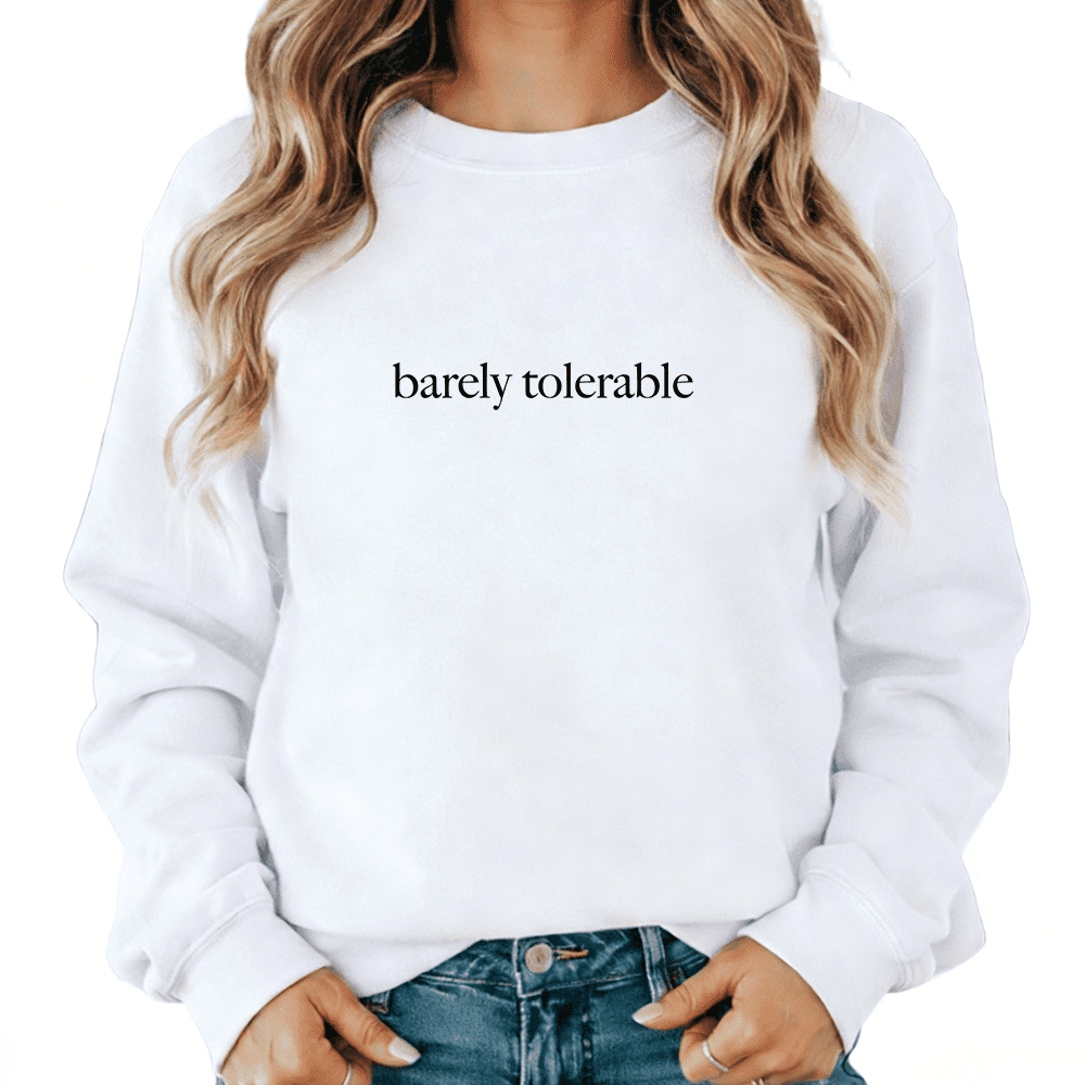 "Barely Tolerable" Sarcastic Funny Text Graphic Sweatshirts for Unisex ...