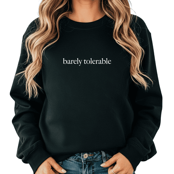 "Barely Tolerable" Sarcastic Funny Text Graphic Sweatshirts for Unisex ...