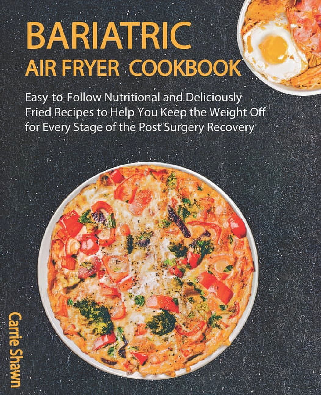 Bariatric Air fryer Cookbook: Easy-to-Follow Nutritional and ...