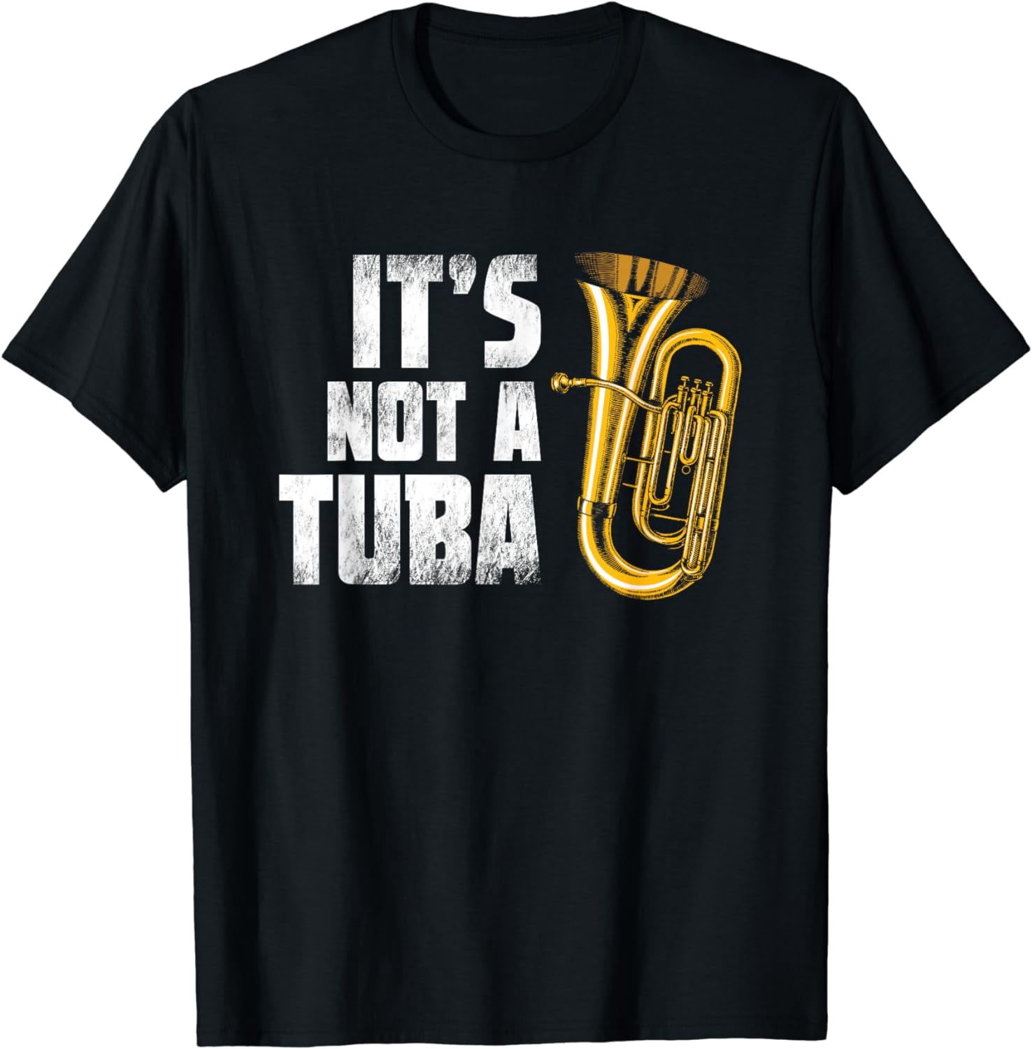 Baritone Euphonium It's Not a Tuba Marching Band Distressed T-Shirt ...