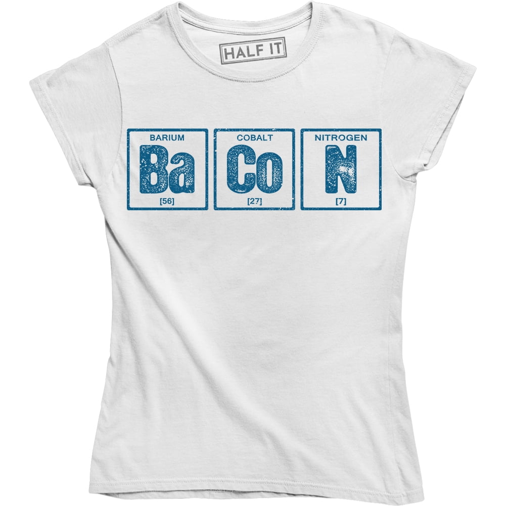 Barium (BA) Cobalt (CO) Nitrogen (N) Funny Food Lover Women's Bacon T ...