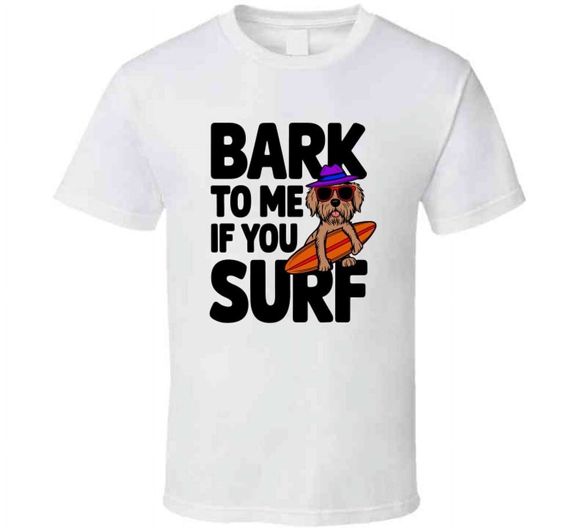 Bark To Me Surf Dog T-shirt – Fun & Cool Tee For Surfing Dog Lovers T ...