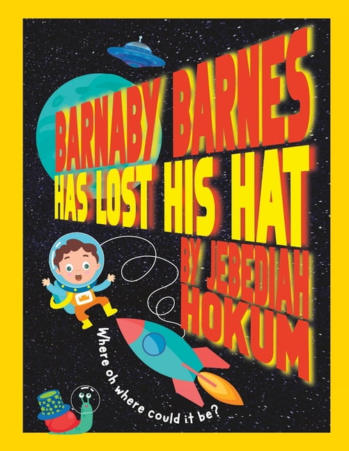 Barnaby Barnes Has Lost His Hat: A Very Silly Rhyming Story about The ...