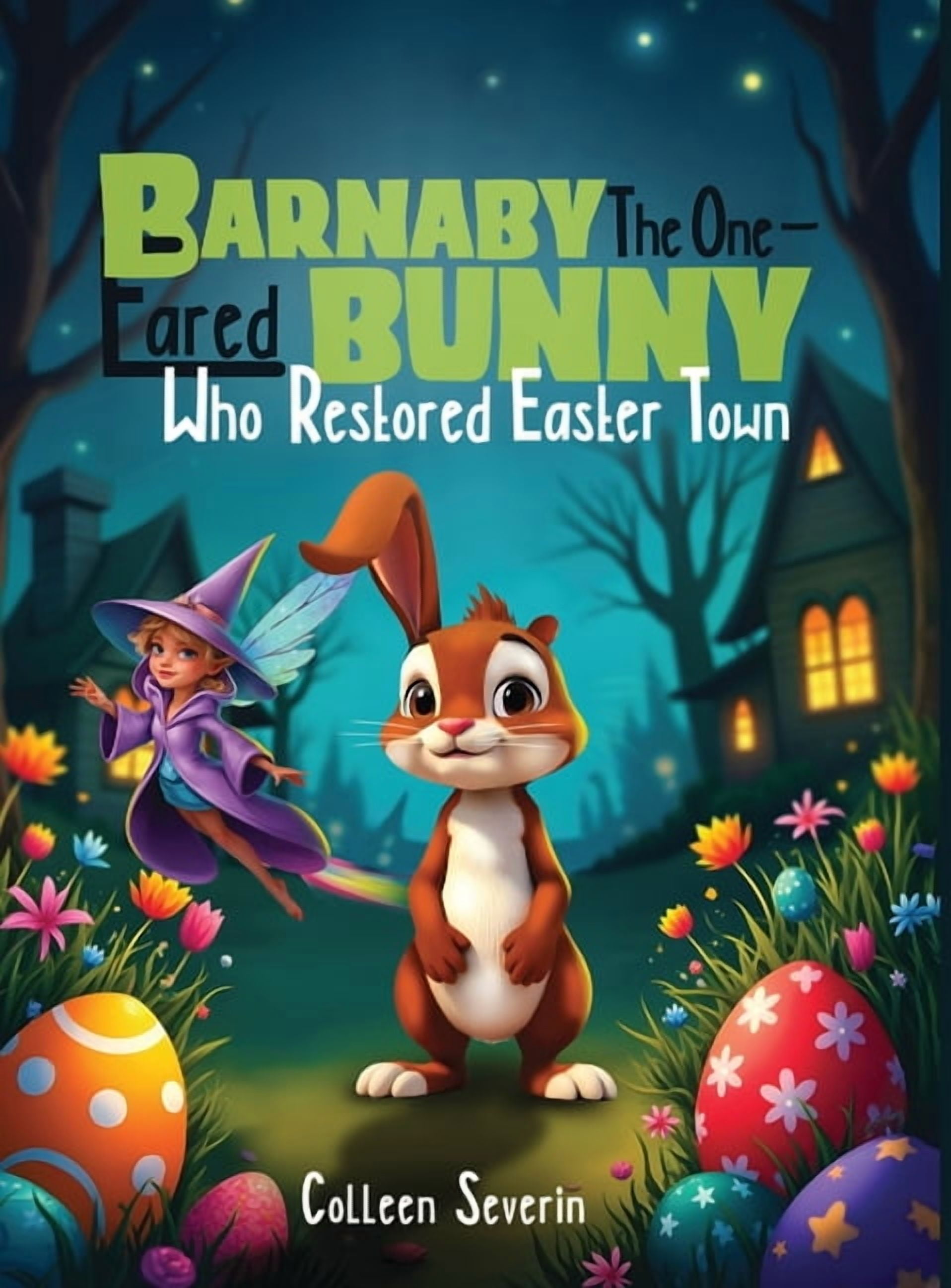 Barnaby The One- Eared Bunny Who Restored Easter Town, (Hardcover ...