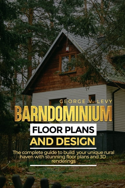 Barndominium Floor Plans and Designs: The complete guide to build your ...
