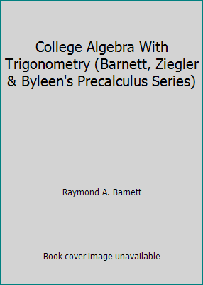 Pre-Owned College Algebra With Trigonometry (Barnett, Ziegler & Byleen ...
