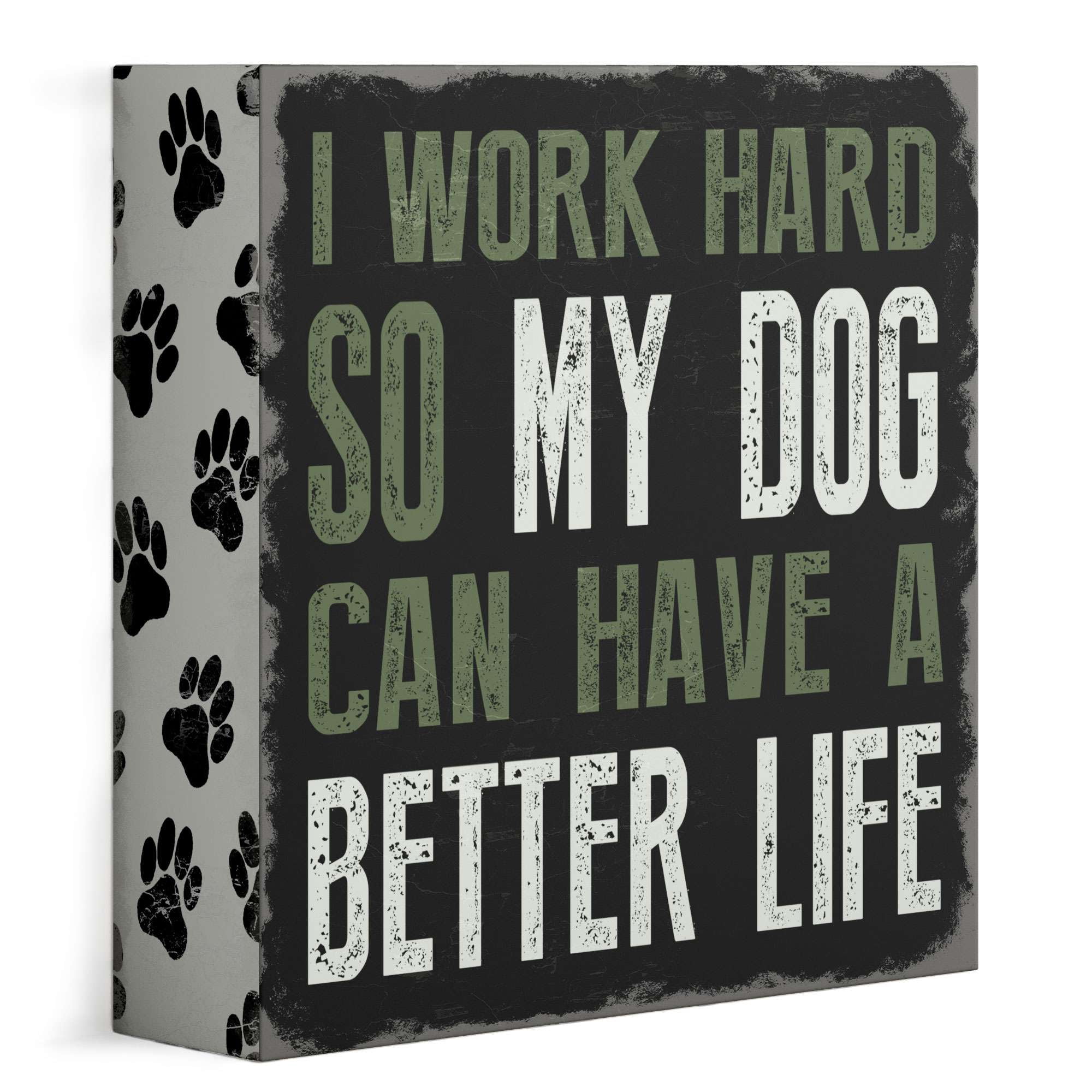 Barnyard Designs 'I Work Hard So My Dog Can Have a Better Life' Box ...