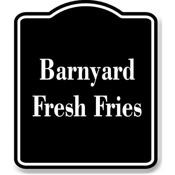 Barnyard Fresh Fries BLACK Aluminium Composite Sign 8.5''x10 ...