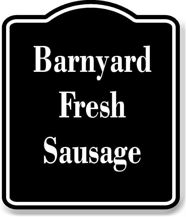 Barnyard Fresh Sausage BLACK Aluminum Composite Sign 15''x18 ...