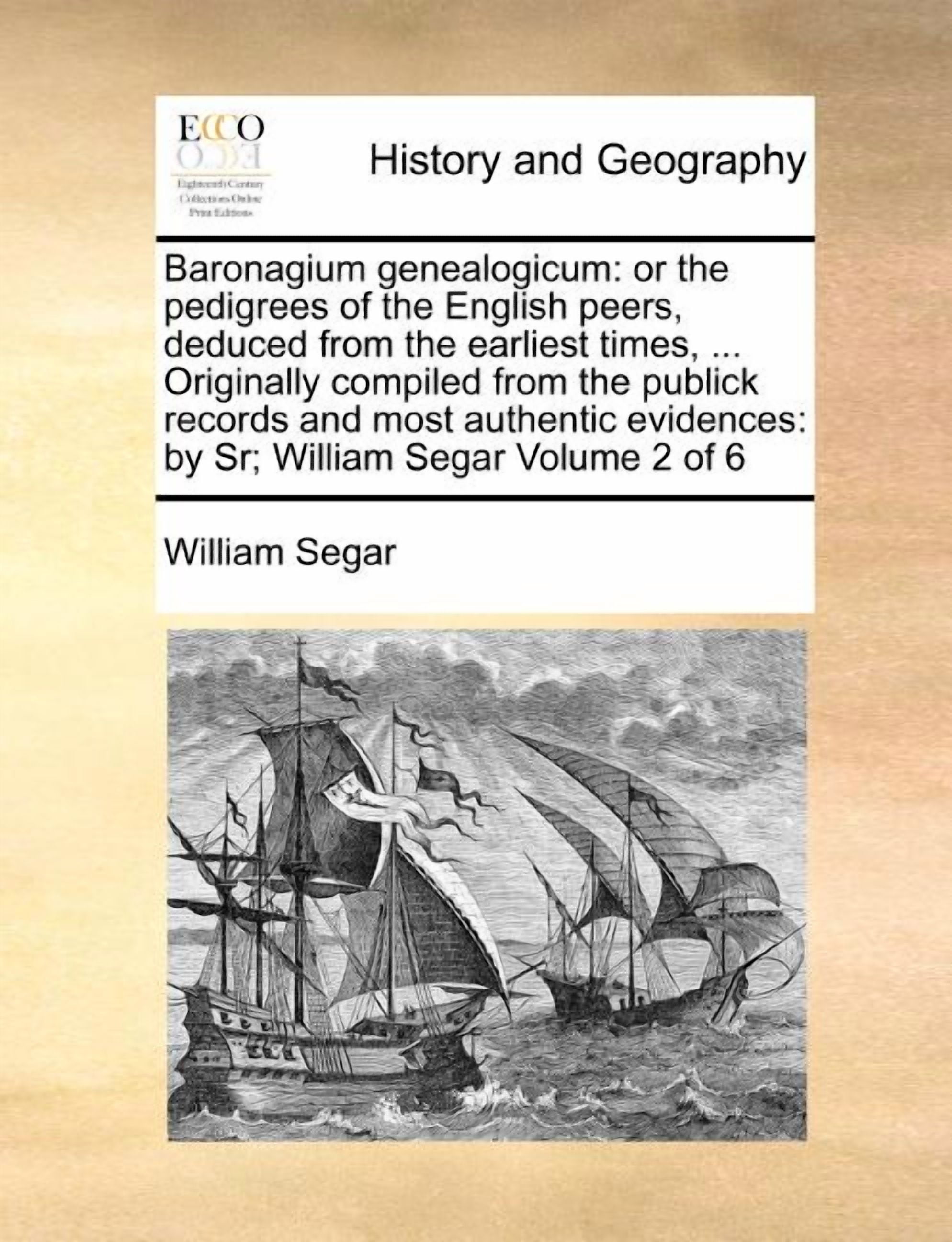 Baronagium Genealogicum : Or the Pedigrees of the English Peers ...