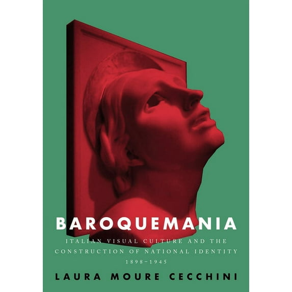Baroquemania: Italian Visual Culture and the Construction of National ...