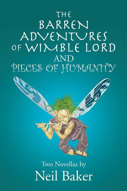 Barren Adventures of Wimble Lord and Pieces of Humanity : Two Novellas ...