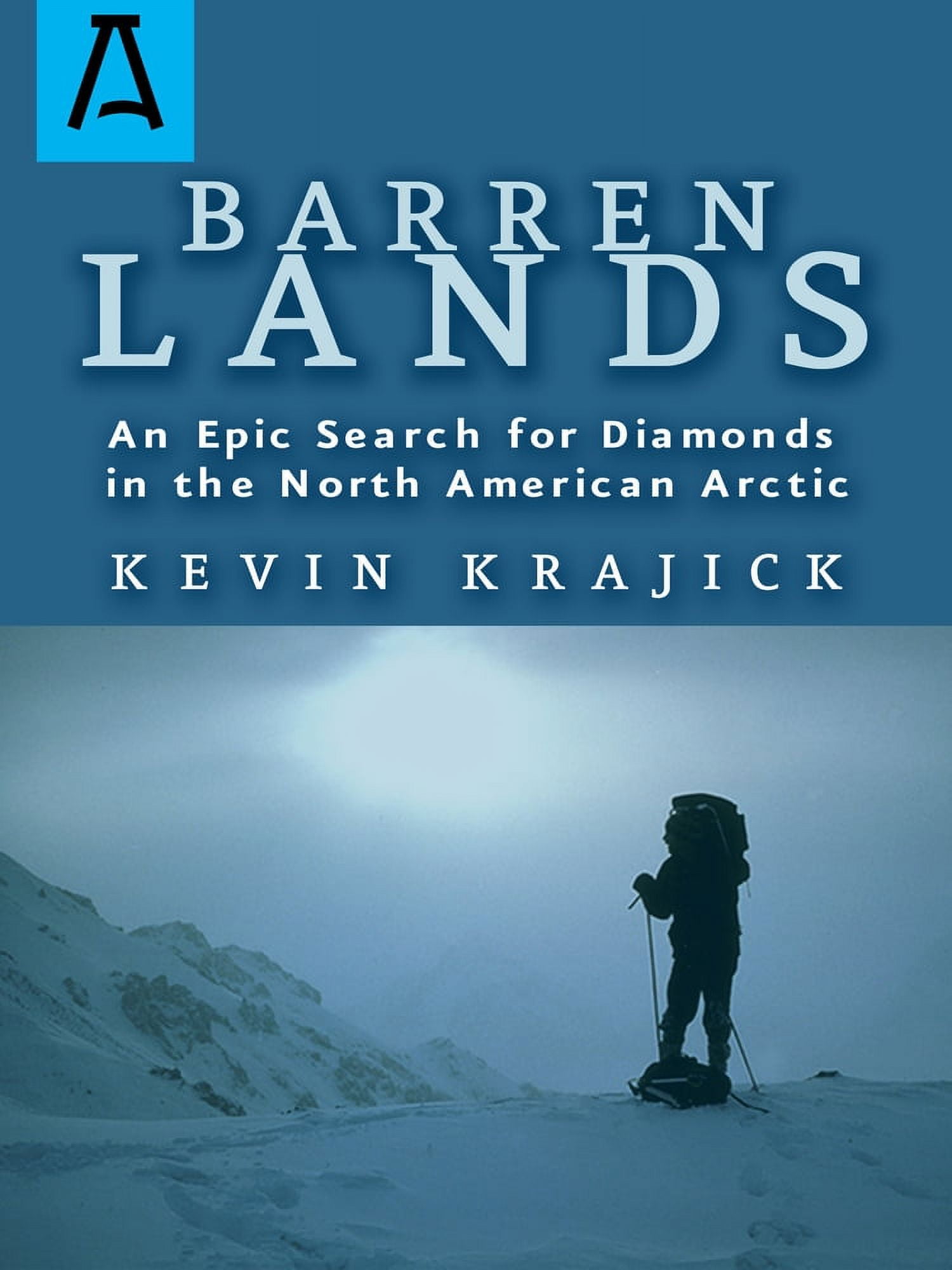 Barren Lands : An Epic Search for Diamonds in the North America Arctic ...