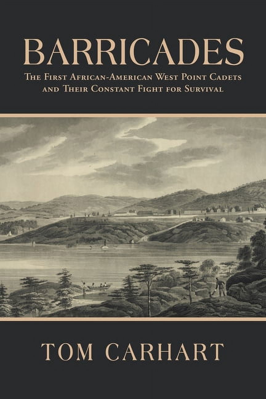 Barricades : The First African-american West Point Cadets and Their ...