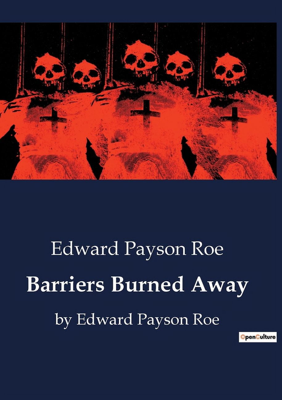 Barriers Burned Away: by Edward Payson Roe - Walmart.com