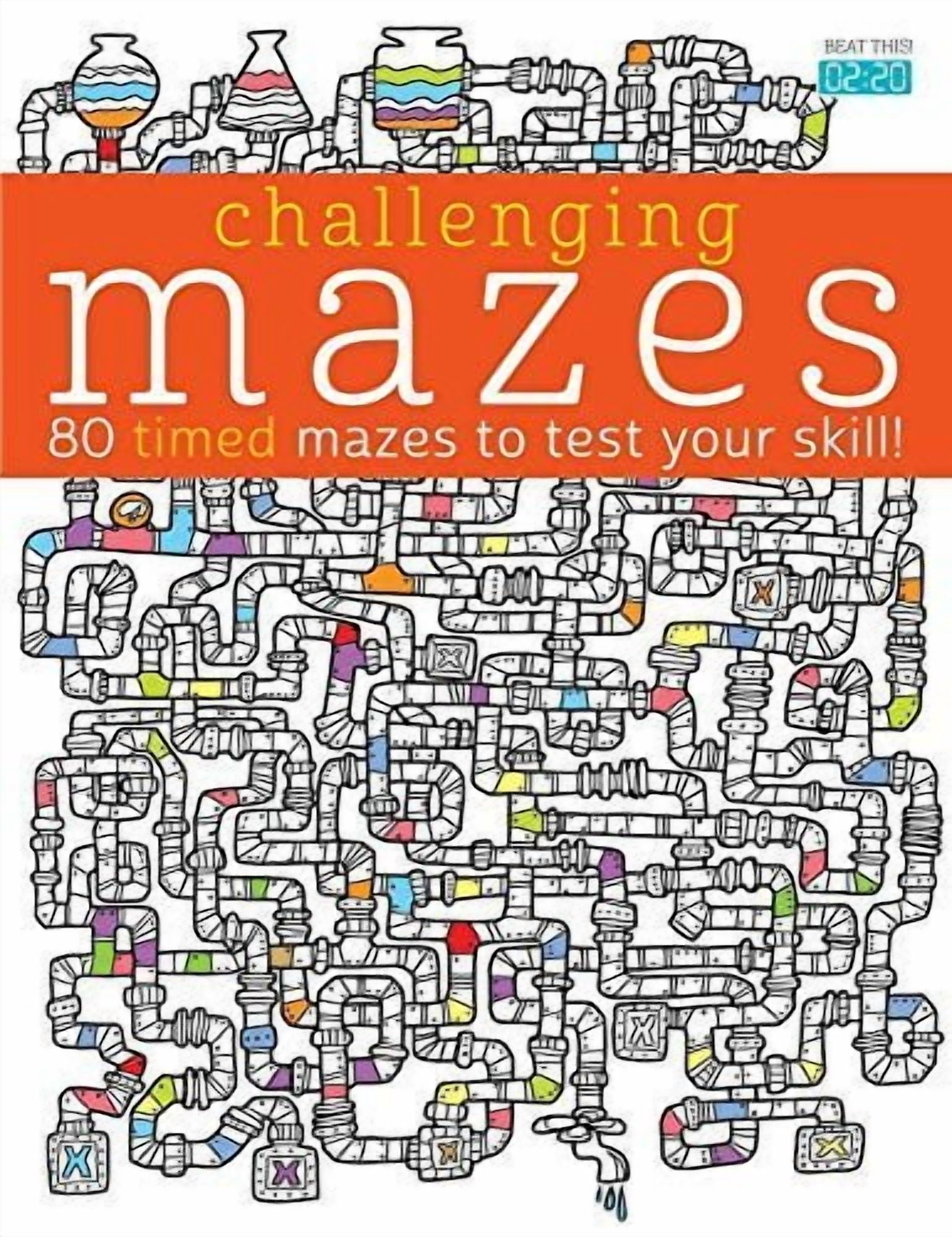 Challenging Mazes: 80 Timed Mazes to Test Your Skill! - Walmart.com